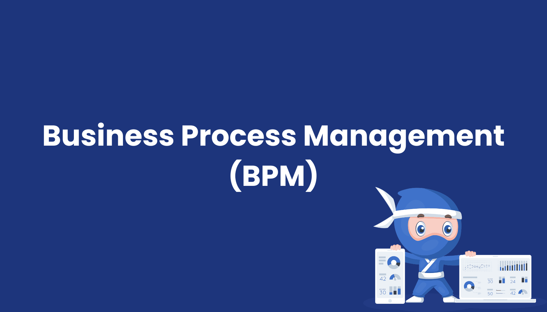 Business Process Management (BPM) - Definition & Effizienzsteigerung
